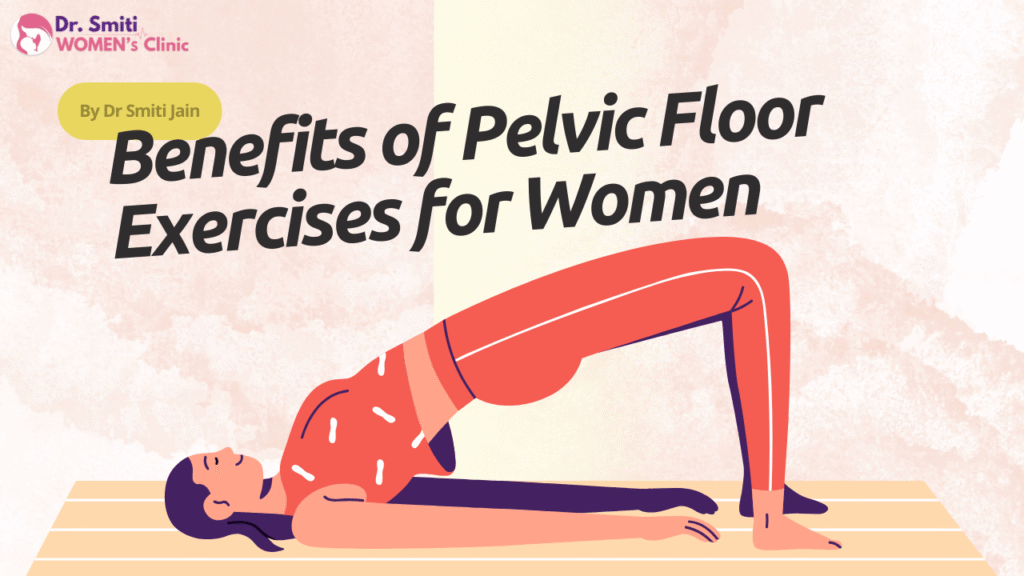 Benefits of Pelvic Floor Exercises for Women - drsmitiwomensclinic.in